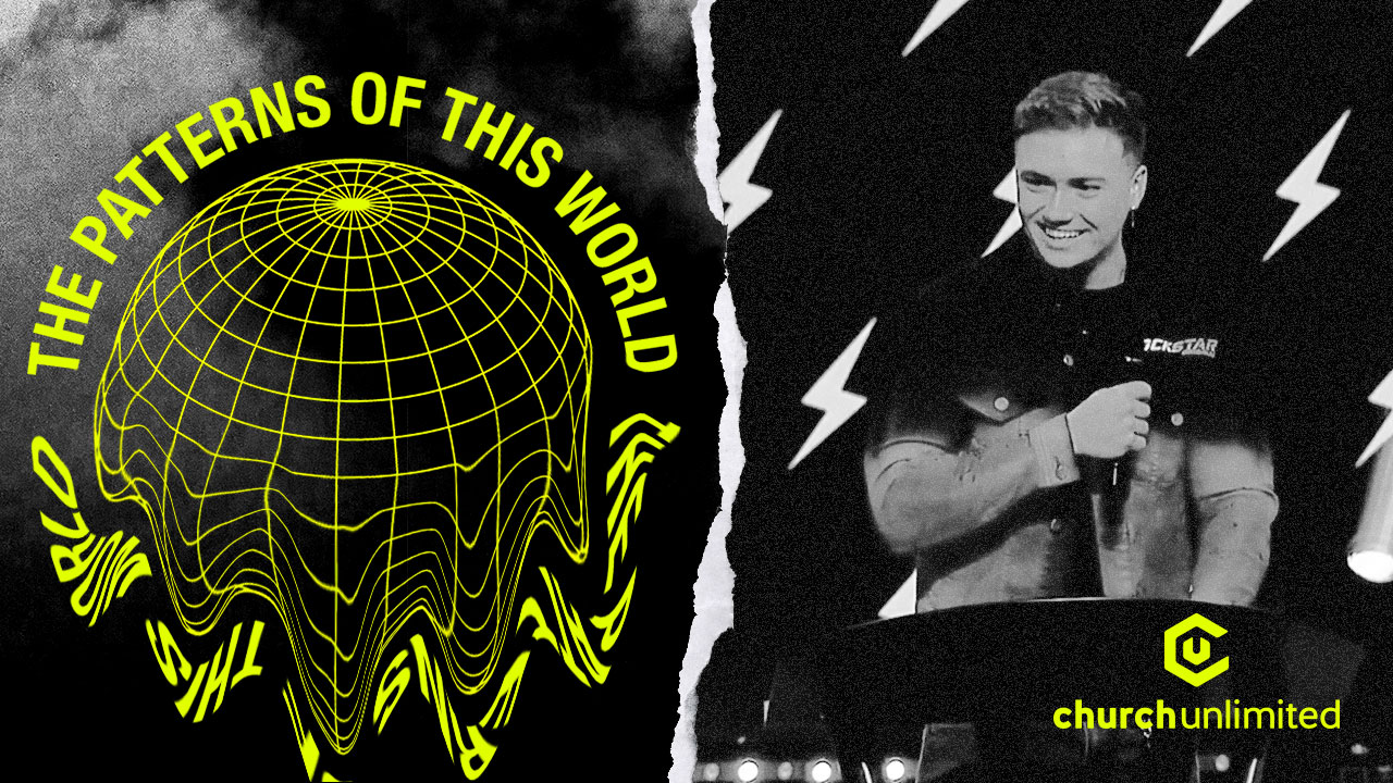 The Patterns of This World | Church Unlimited