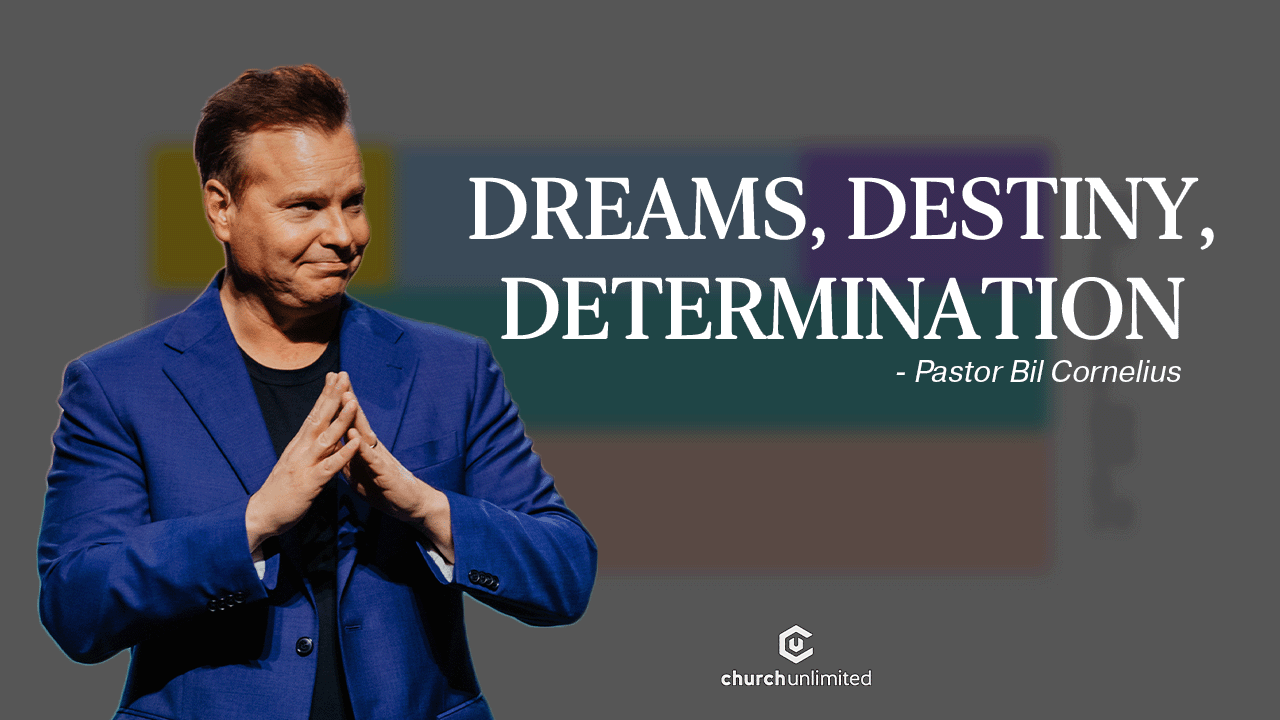 Dreams, Destiny, Determination | Bil Cornelius